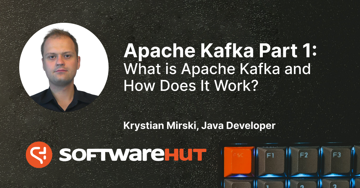 Apache Kafka Part 1: What is Apache Kafka and how does it work?
